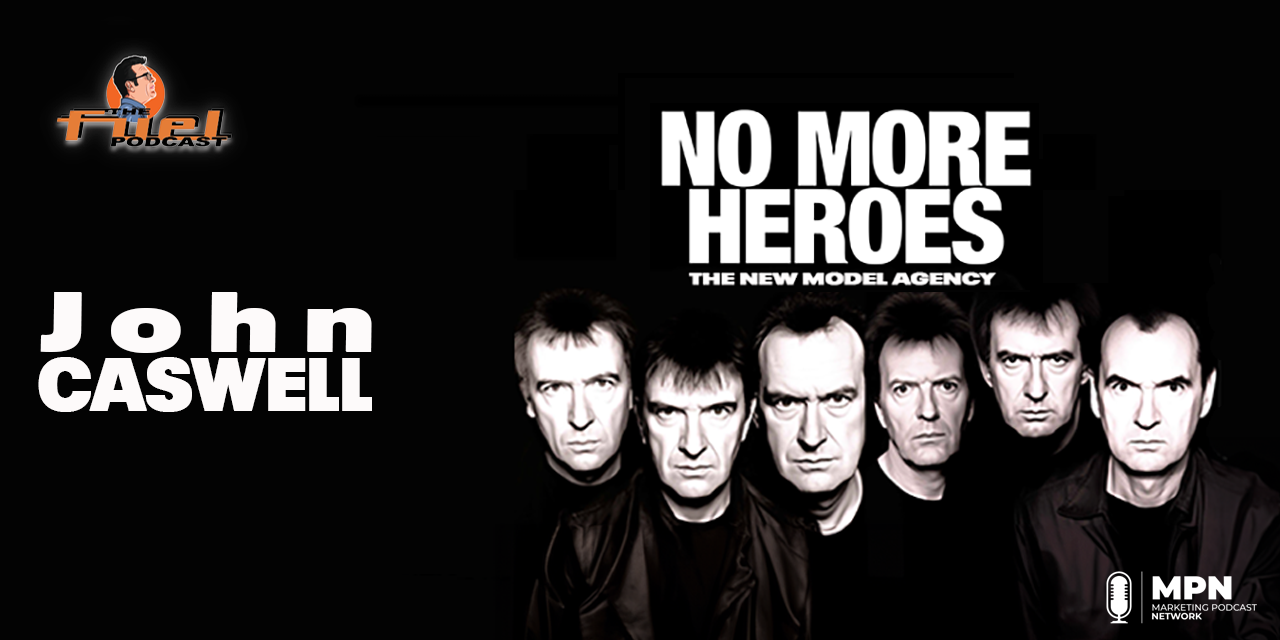 John Caswell: No More Heroes - the new model agency - Fuel Podcast